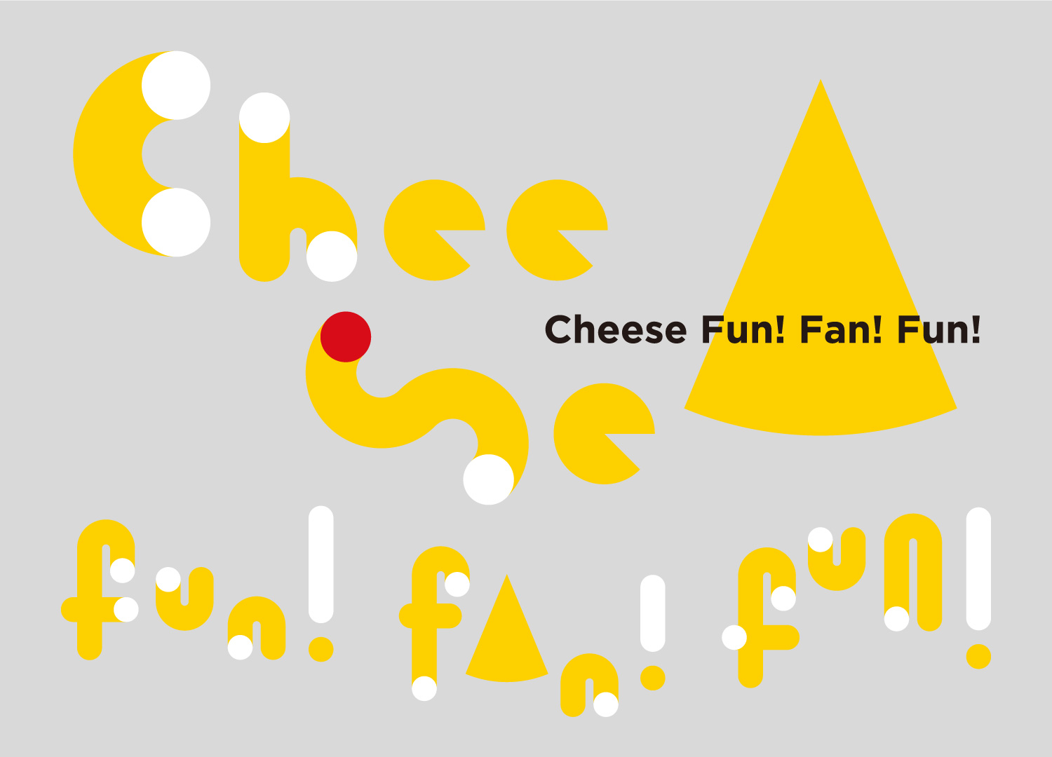 Cheese Fun! Fan! Fun! | Harajuku DESIGN Inc. / 株式会社 原宿デザイン